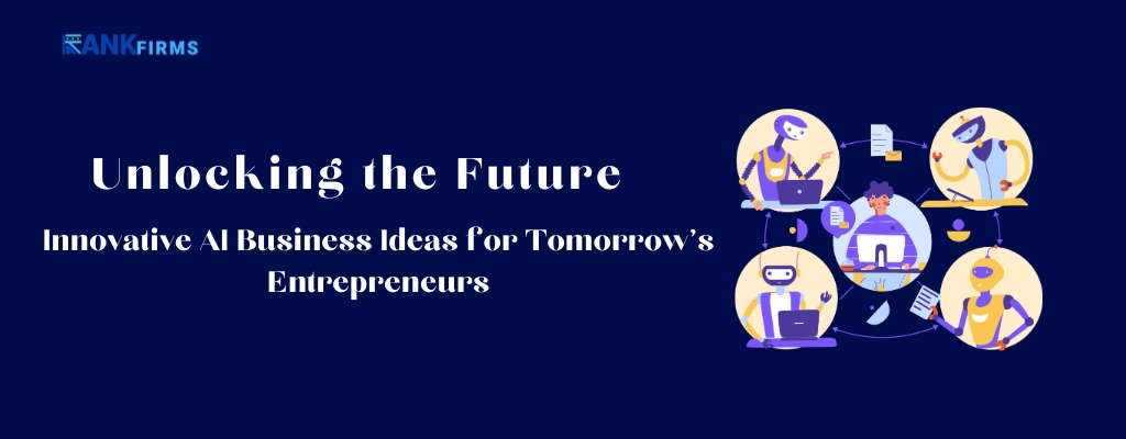 Unlocking the Future 100+ Innovative AI Business Ideas | RankFirms
